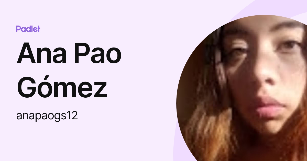 Ana Pao Gómez (anapaogs12) profile | Padlet