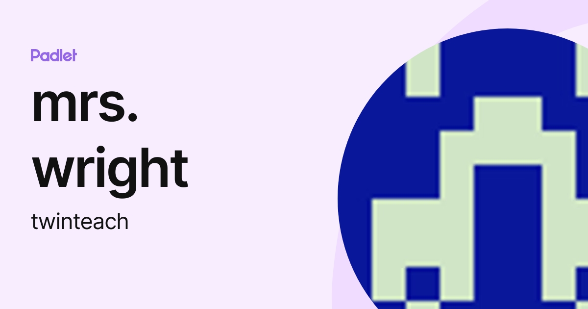 mrs. wright (twinteach) profile | Padlet