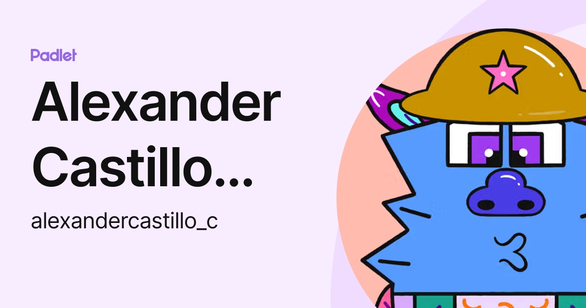 Alexander Castillo Castillo (alexandercastillo_c) profile | Padlet