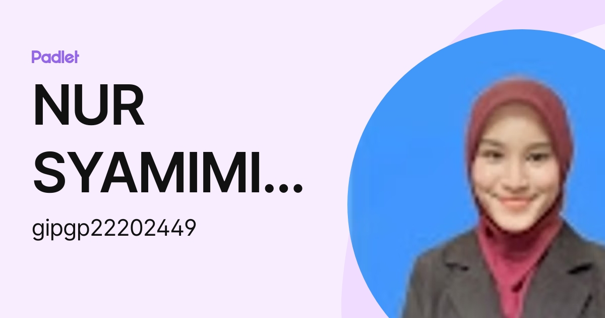 NUR SYAMIMIE ADRIANA BINTI ZAHARI IPG-Pelajar (gipgp22202449) profile | Padlet