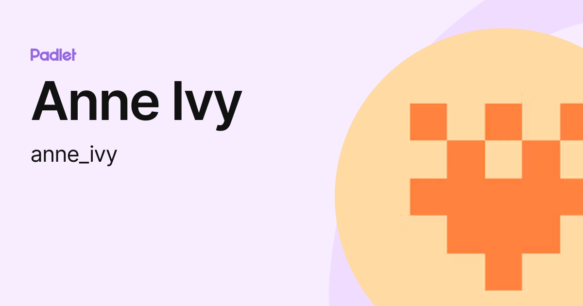 Anne Ivy (anne_ivy) profile | Padlet