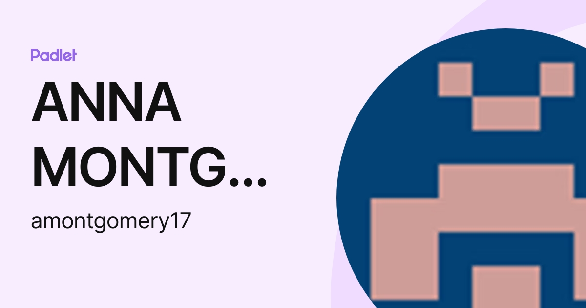 ANNA MONTGOMERY (amontgomery17) profile | Padlet
