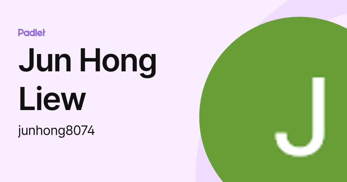 Jun Hong Liew (junhong8074) profile | Padlet