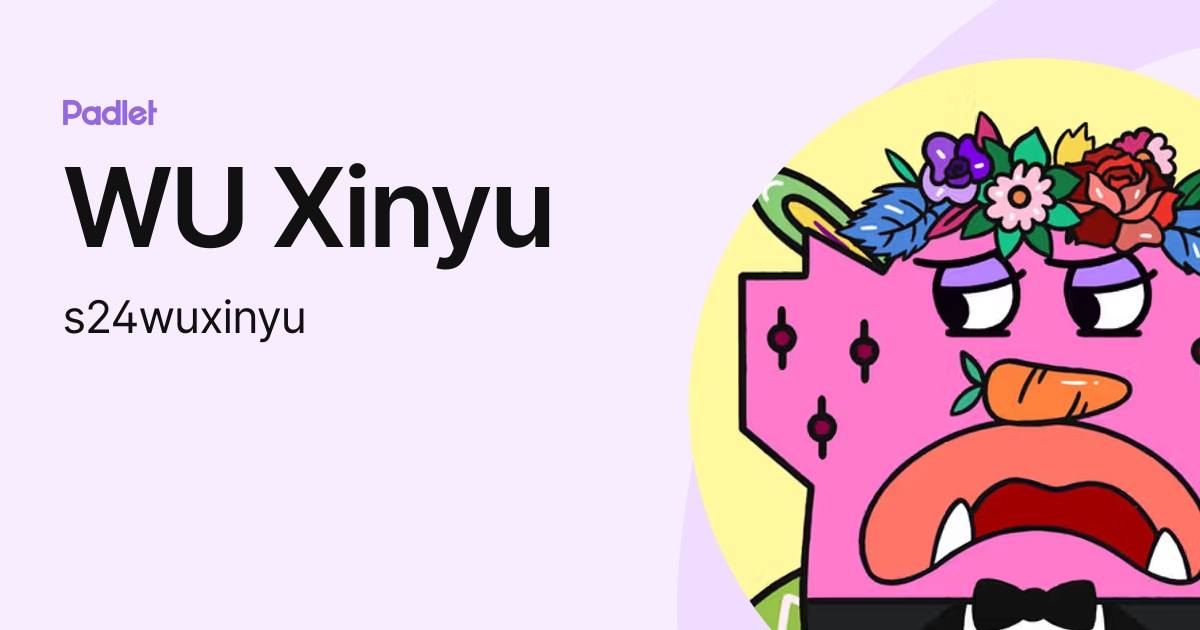 WU Xinyu (s24wuxinyu) profile | Padlet
