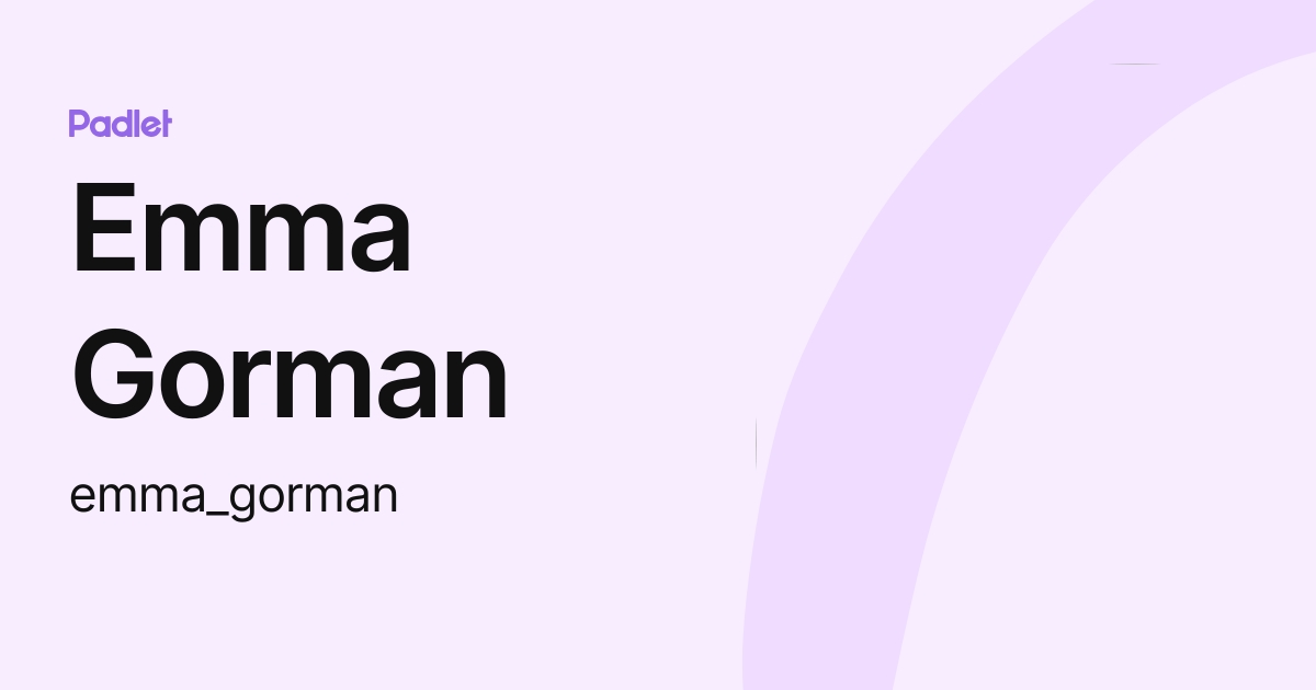 Emma Gorman (emma_gorman) profile | Padlet