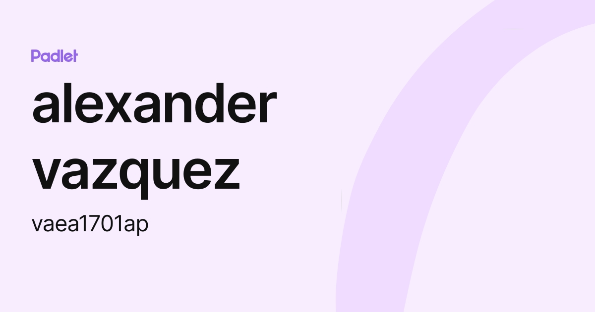 alexander vazquez (vaea1701ap) profile | Padlet