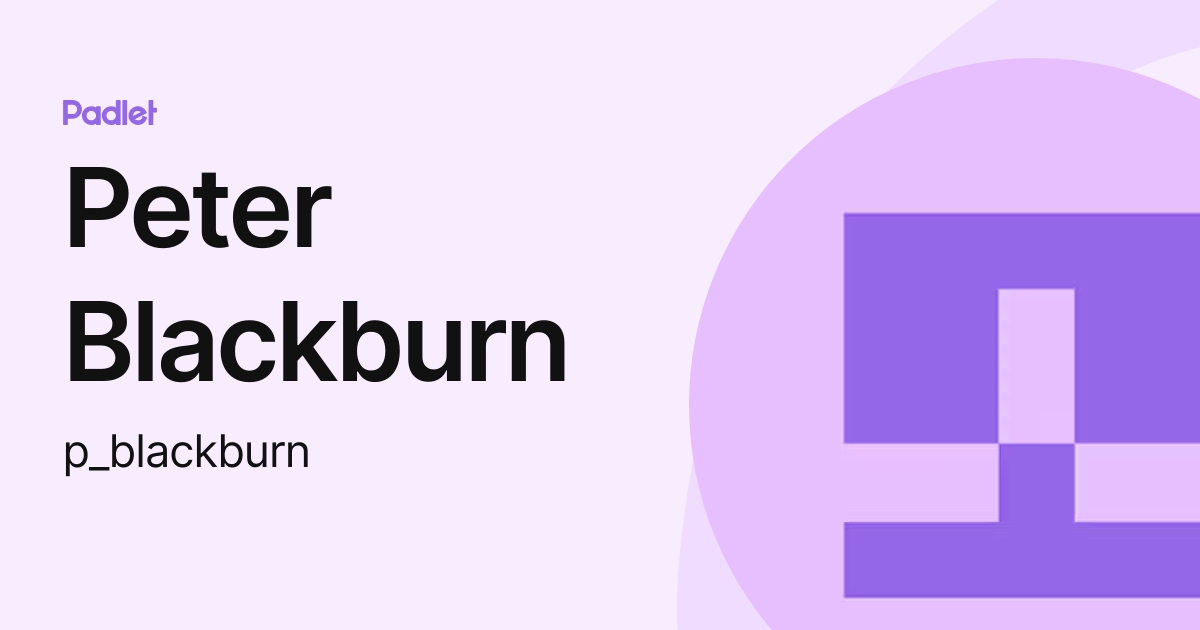 Peter Blackburn (p_blackburn) profile | Padlet