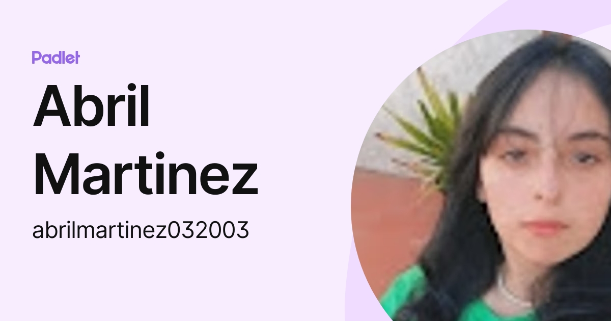 Abril Martinez (abrilmartinez032003) profile | Padlet