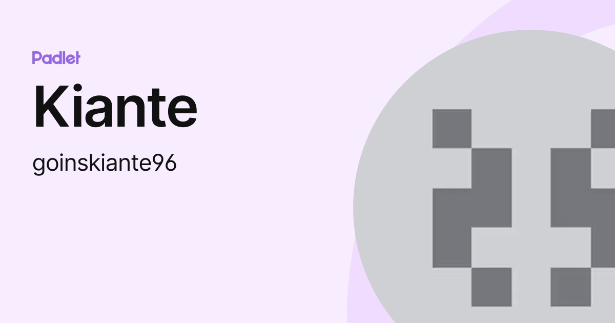 Kiante (goinskiante96) profile | Padlet