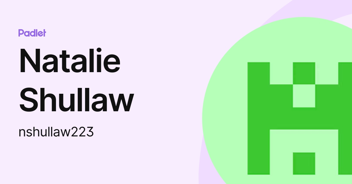Natalie Shullaw (nshullaw223) profile | Padlet
