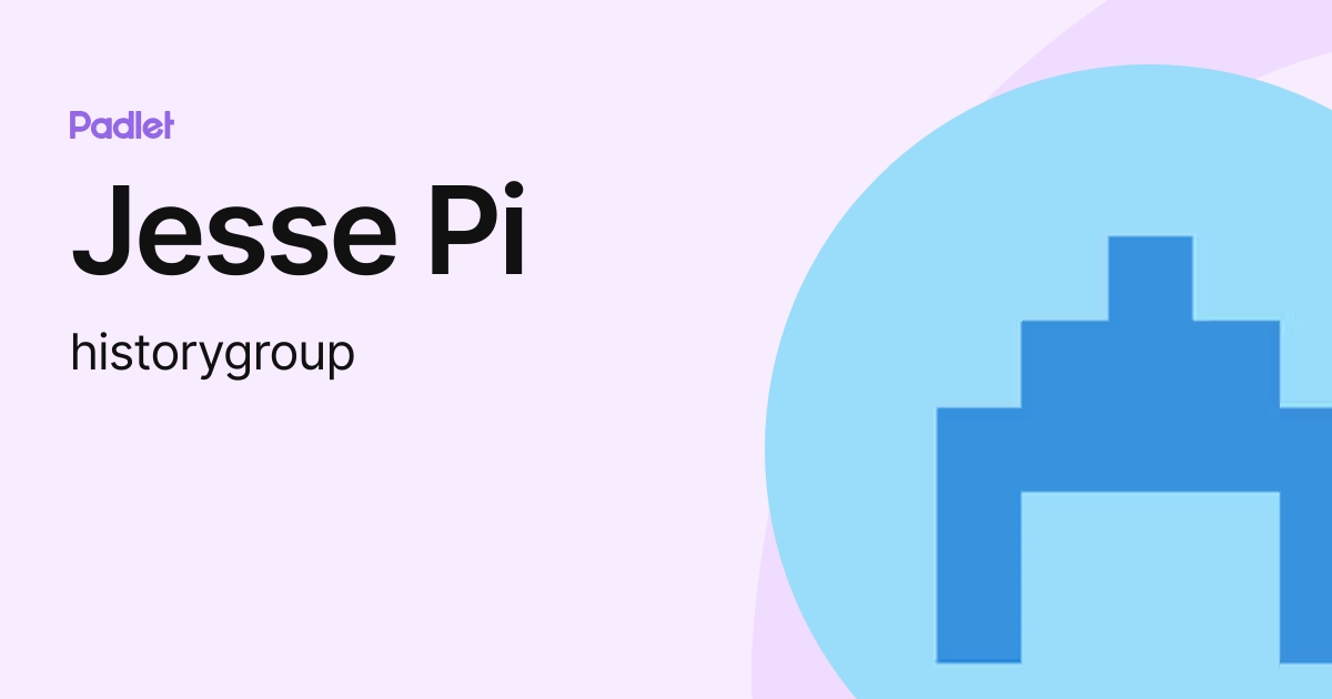 Jesse Pi (historygroup) profile | Padlet