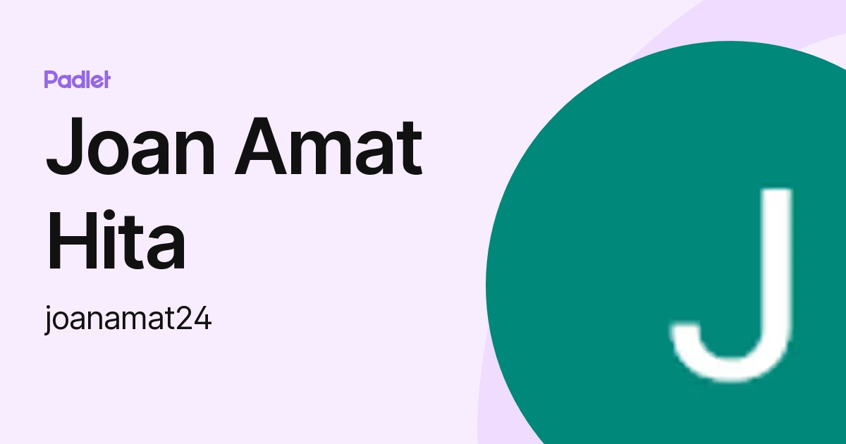 Joan Amat Hita (joanamat24) profile | Padlet