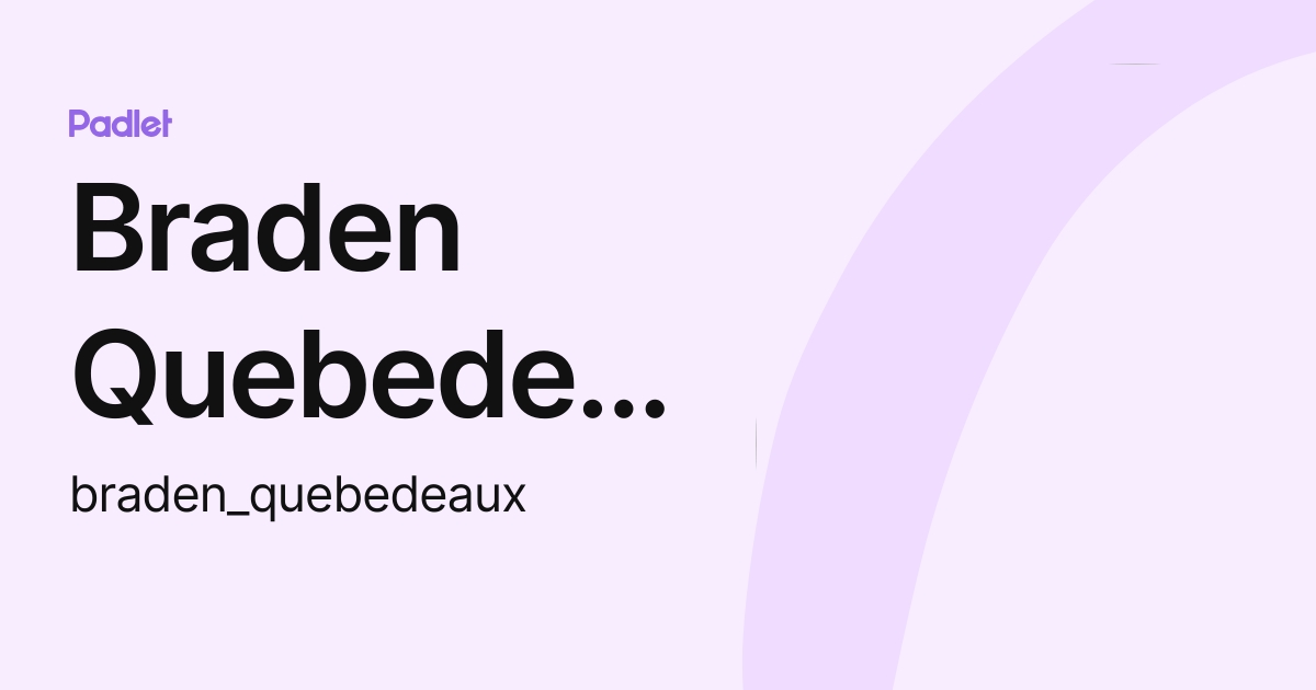 Braden Quebedeaux-2019 (braden_quebedeaux) profile | Padlet