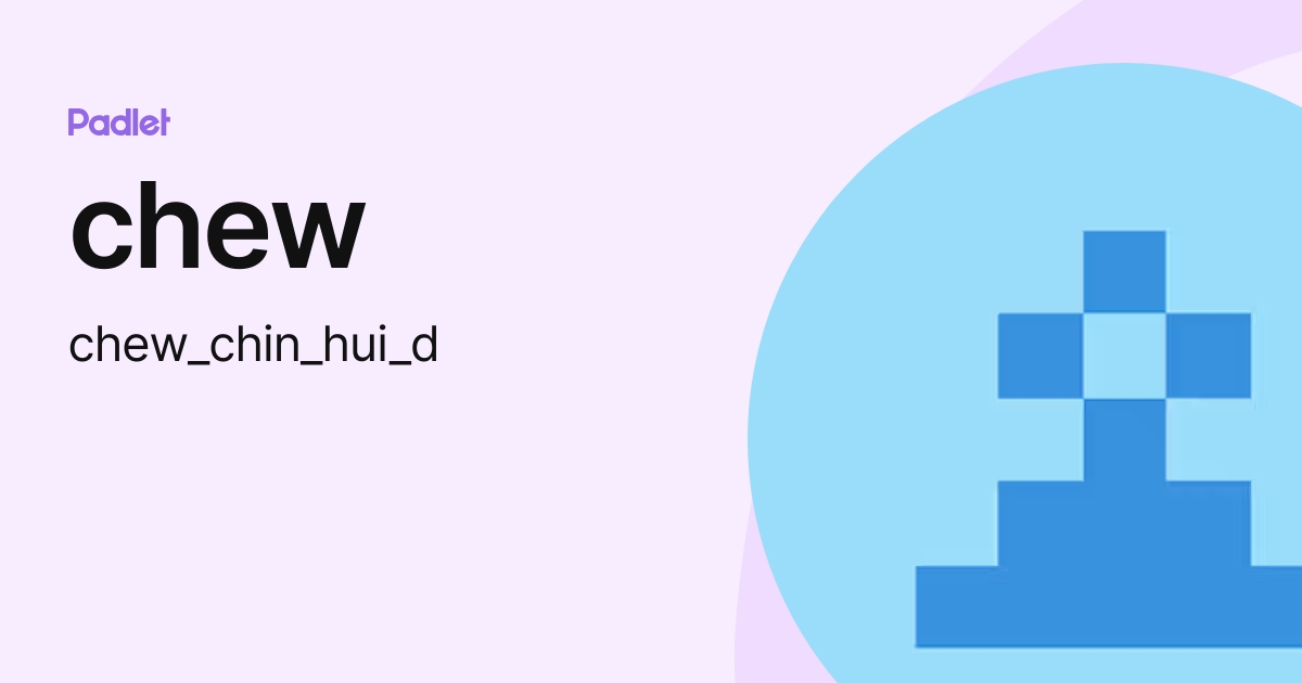 chew (chew_chin_hui_d) profile | Padlet