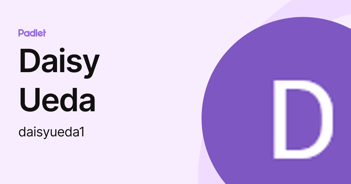 Daisy Ueda (daisyueda1) profile | Padlet