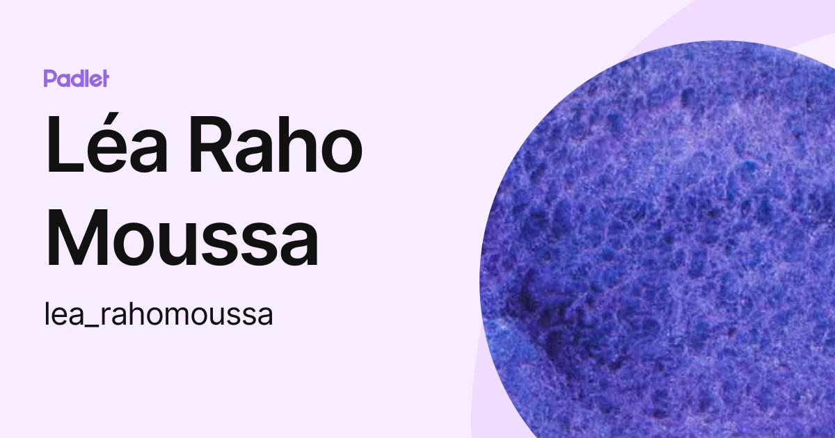 Léa Raho Moussa (lea_rahomoussa) profile | Padlet