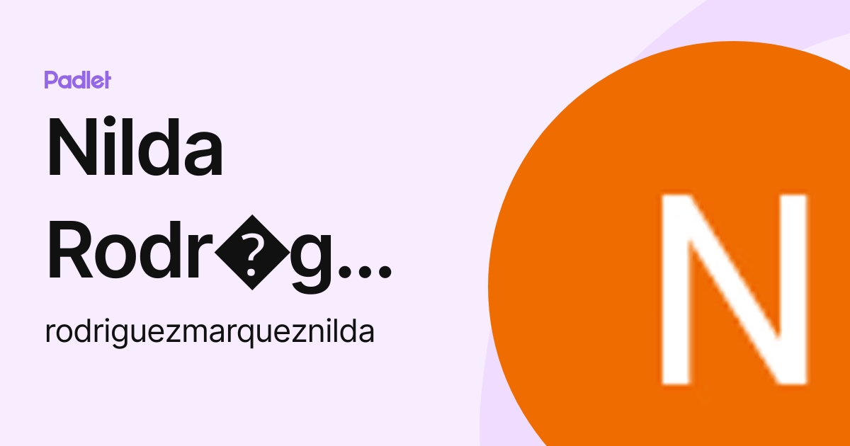 Nilda Rodr guez M rquez (rodriguezmarqueznilda) profile | Padlet