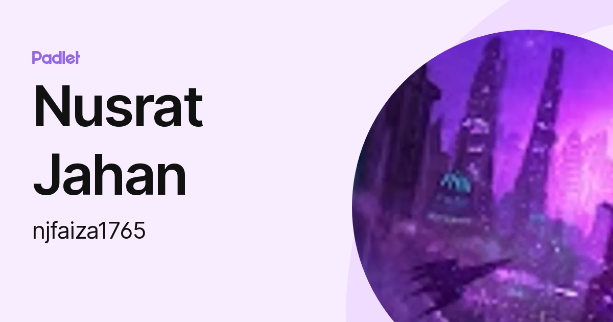 Nusrat Jahan (njfaiza1765) profile | Padlet