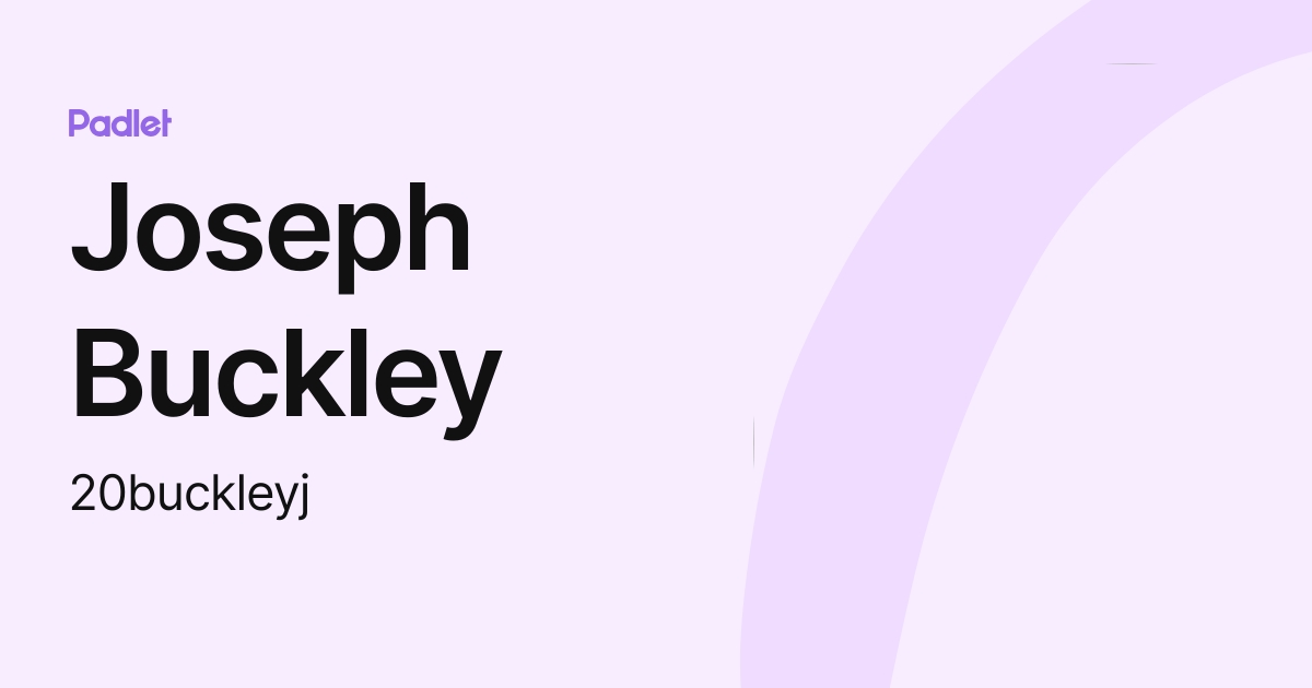 Joseph Buckley (20buckleyj) profile | Padlet