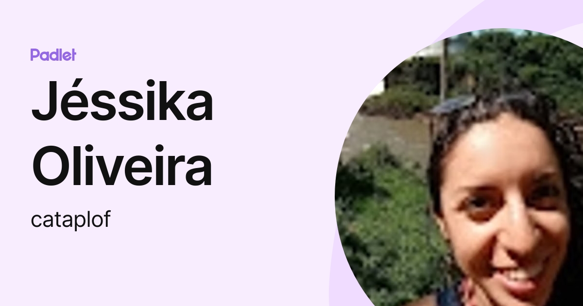 Jéssika Oliveira (cataplof) profile | Padlet