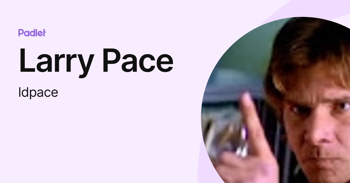Larry Pace (ldpace) profile | Padlet