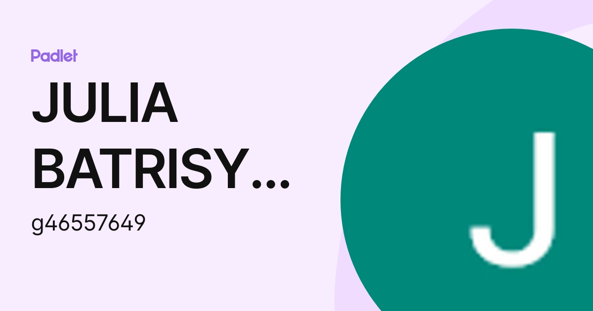 JULIA BATRISYIA BINTI ABDUL RAZAK KPM-Guru (g46557649) profile | Padlet