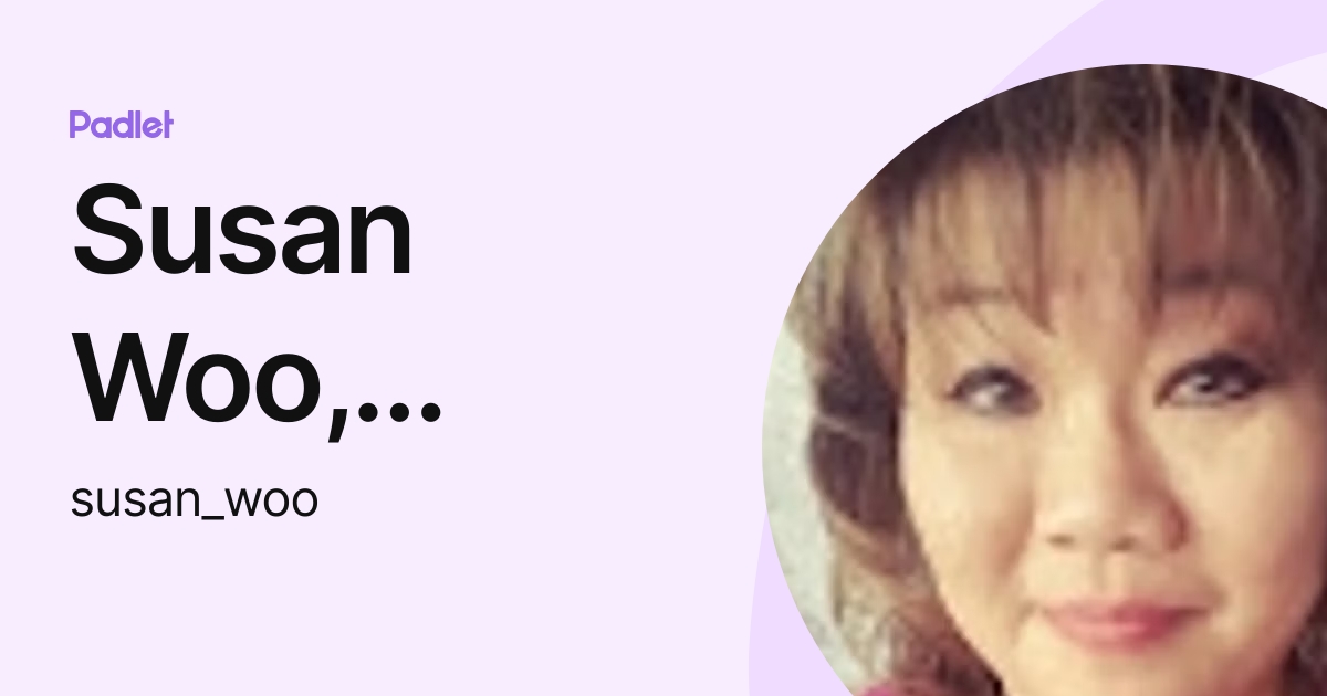 Susan Woo, Curriculum Coordinator (susan_woo) profile | Padlet