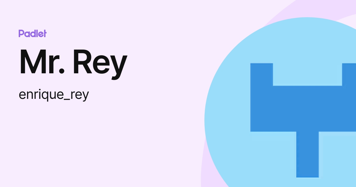 Mr. Rey (enrique_rey) profile | Padlet