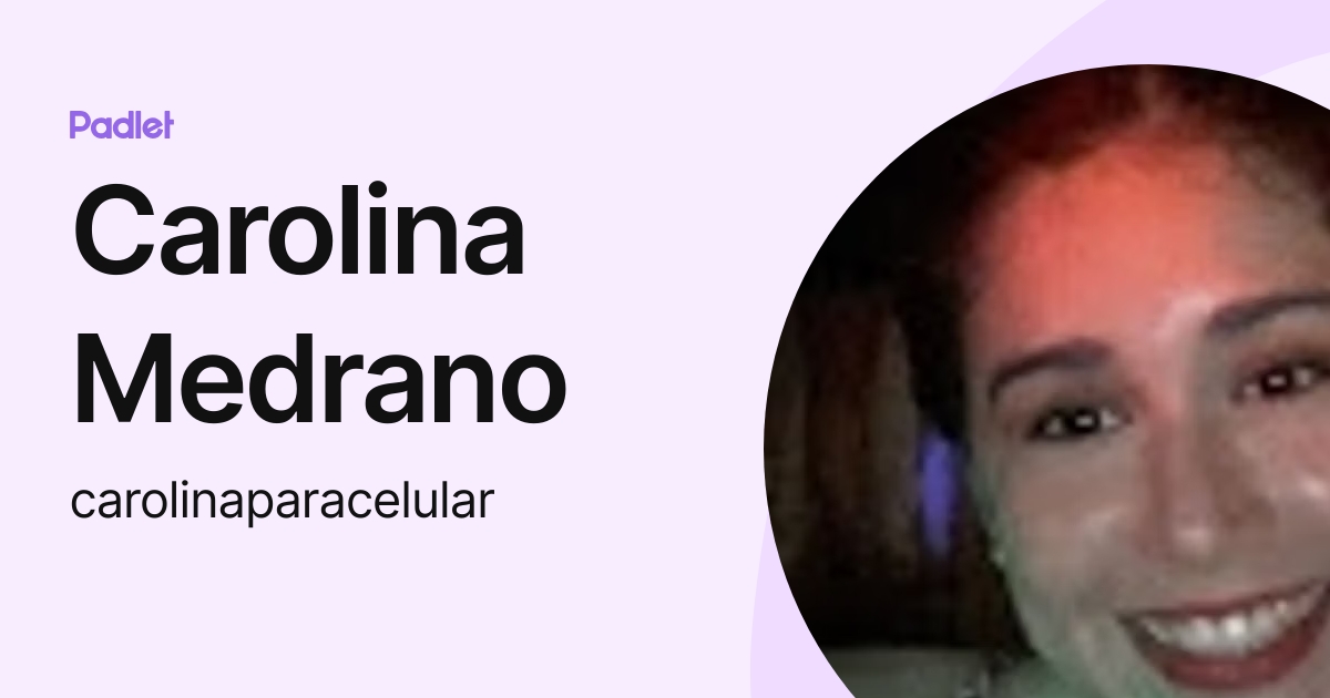 Carolina Medrano (carolinaparacelular) profile | Padlet