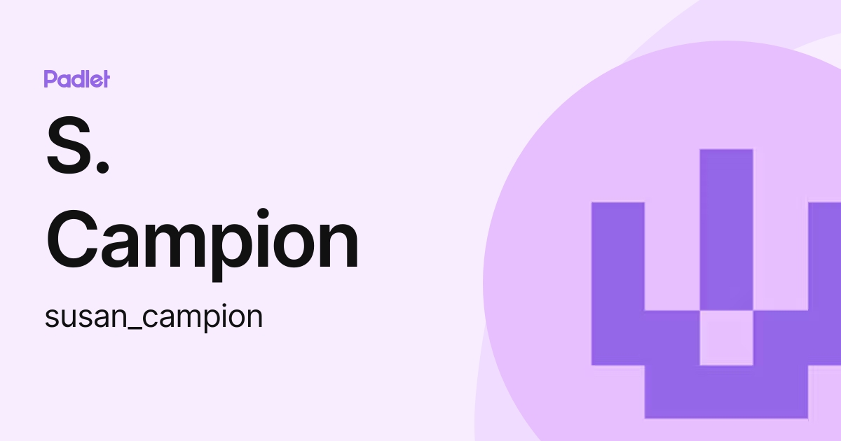 S. Campion (susan_campion) profile | Padlet