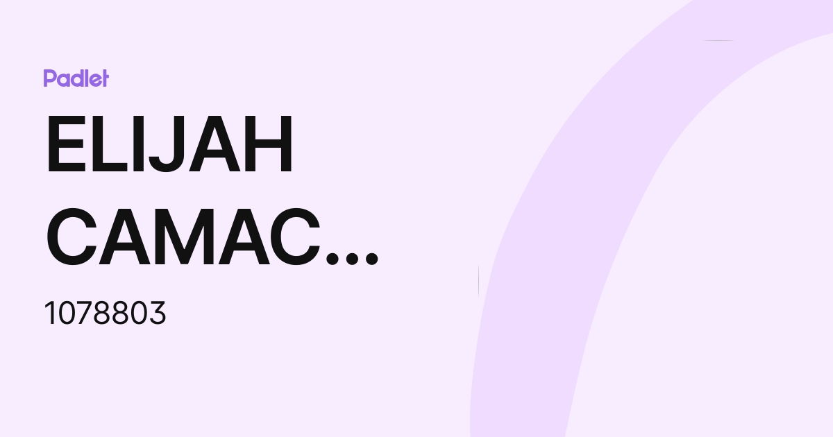 ELIJAH CAMACHO (1078803) profile | Padlet