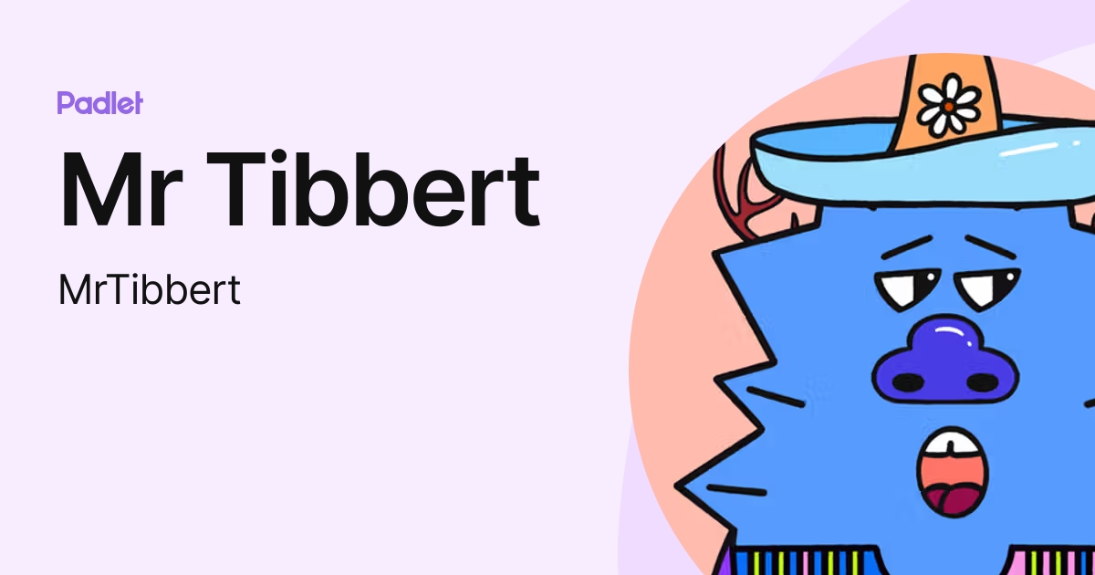 Mr Tibbert (MrTibbert) profile | Padlet