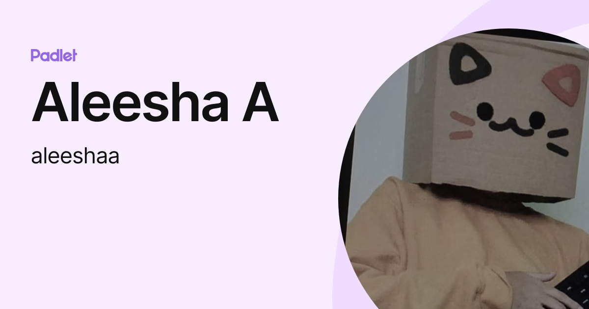 Aleesha A (aleeshaa) profile | Padlet
