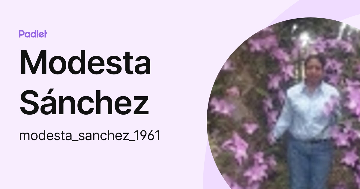 Modesta Sánchez (modesta_sanchez_1961) profile | Padlet