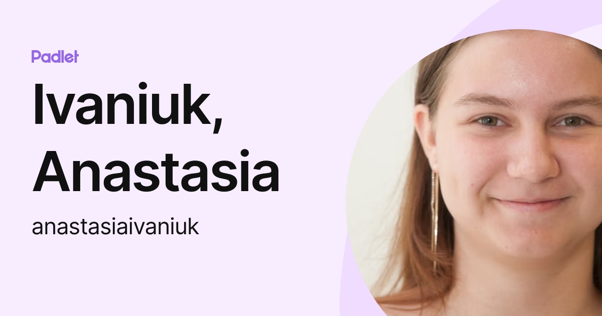 Ivaniuk, Anastasia (anastasiaivaniuk) profile | Padlet