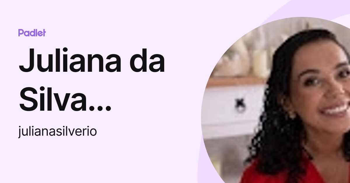 Juliana da Silva Silvério (julianasilverio) profile | Padlet