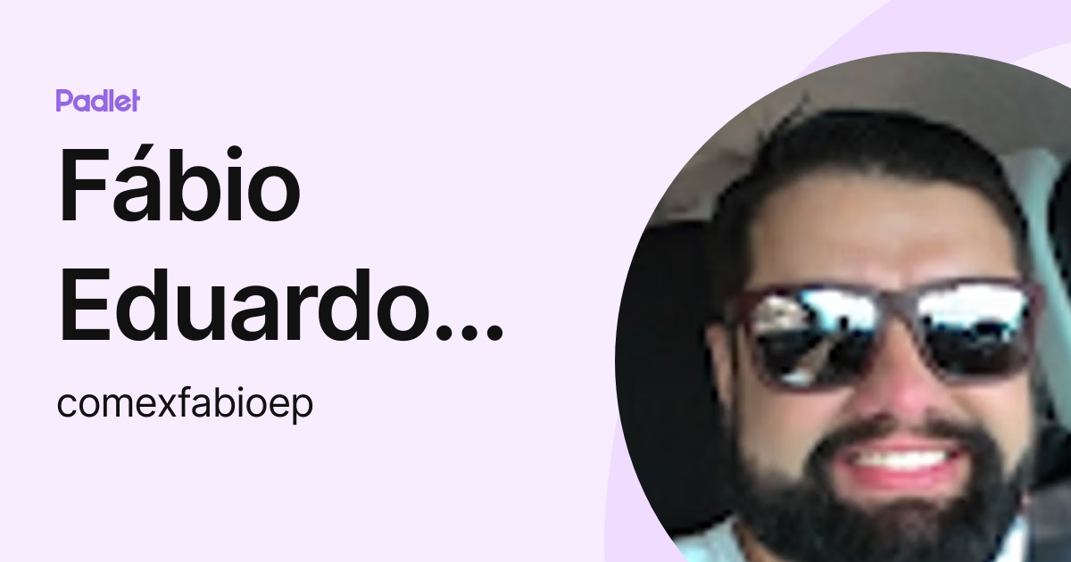 Fábio Eduardo Pinto (comexfabioep) profile | Padlet