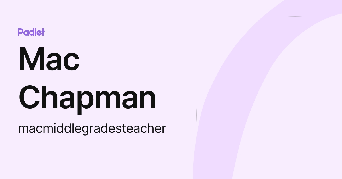 Mac Chapman (macmiddlegradesteacher) profile | Padlet