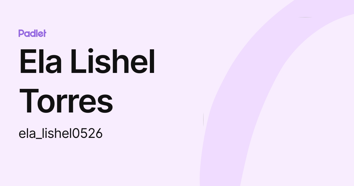 Ela Lishel Torres (ela_lishel0526) profile | Padlet