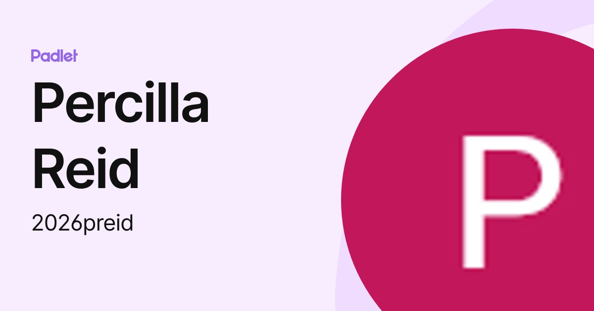 Percilla Reid (2026preid) profile | Padlet