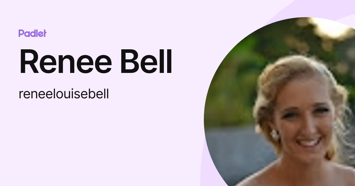 Renee Bell (reneelouisebell) profile | Padlet