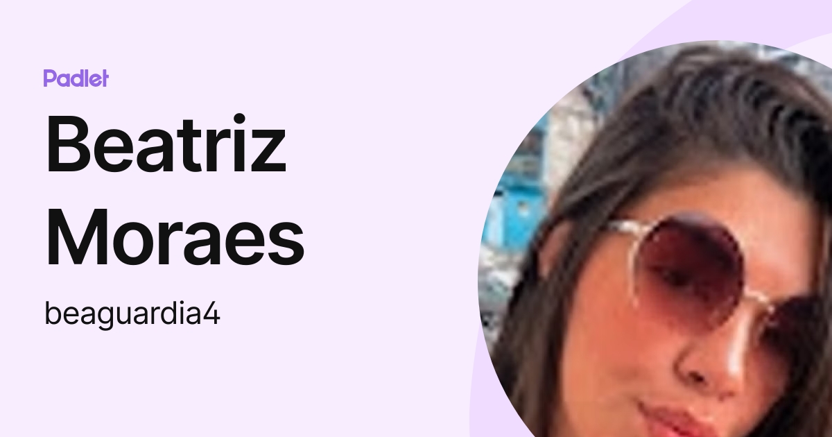 Beatriz Moraes (beaguardia4) profile | Padlet