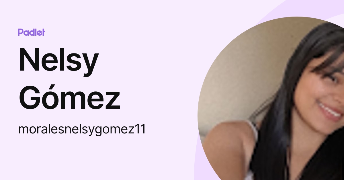 Nelsy Gómez (moralesnelsygomez11) profile | Padlet