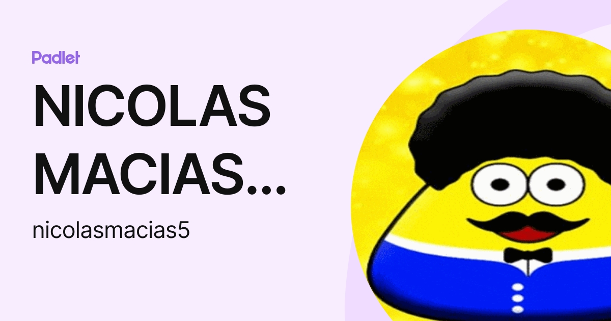 NICOLAS MACIAS GONZ LEZ (nicolasmacias5) profile | Padlet