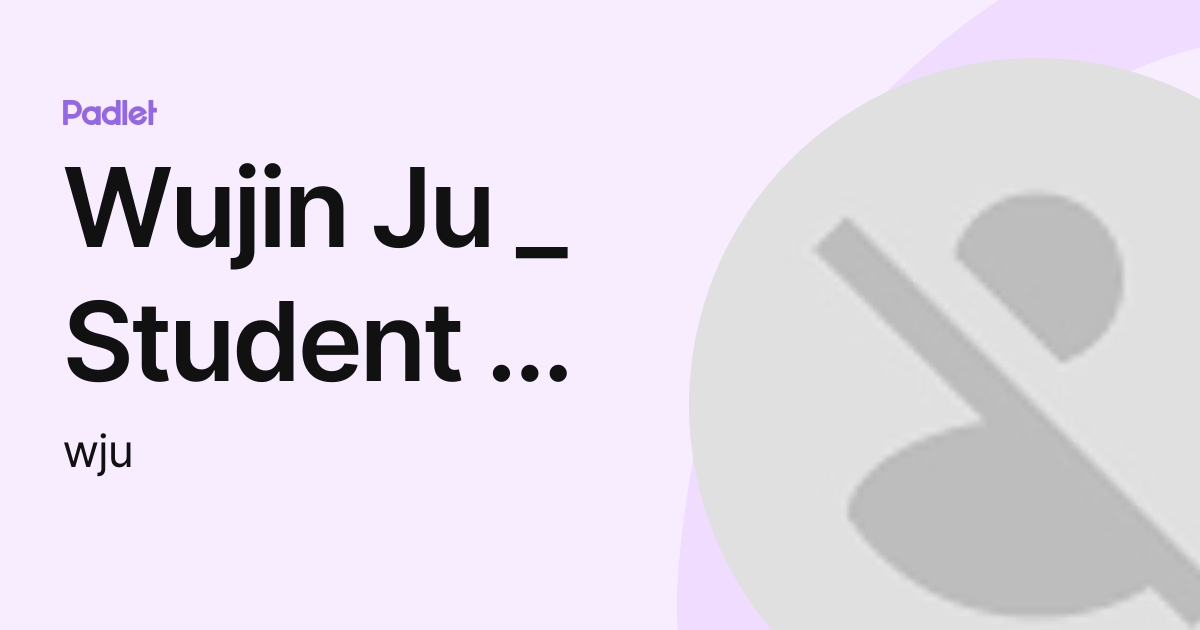 Wujin Ju _ Student - MillsParkMS (wju) profile | Padlet