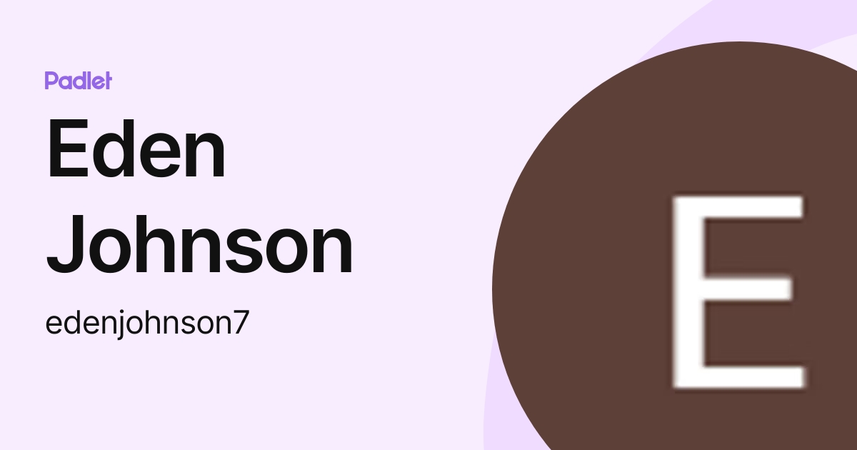 Eden Johnson (edenjohnson7) profile | Padlet