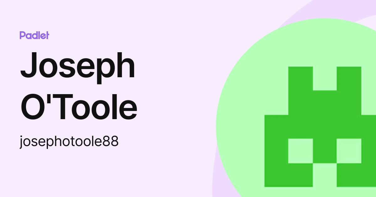 Joseph O'Toole (josephotoole88) profile | Padlet