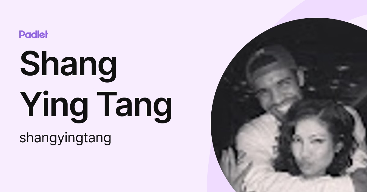 Shang Ying Tang (shangyingtang) profile | Padlet