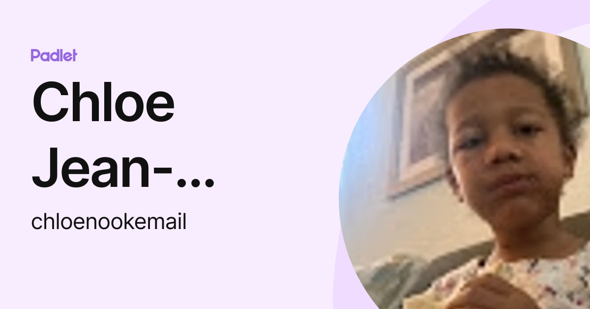 Chloe Jean-Baptiste (chloenookemail) profile | Padlet