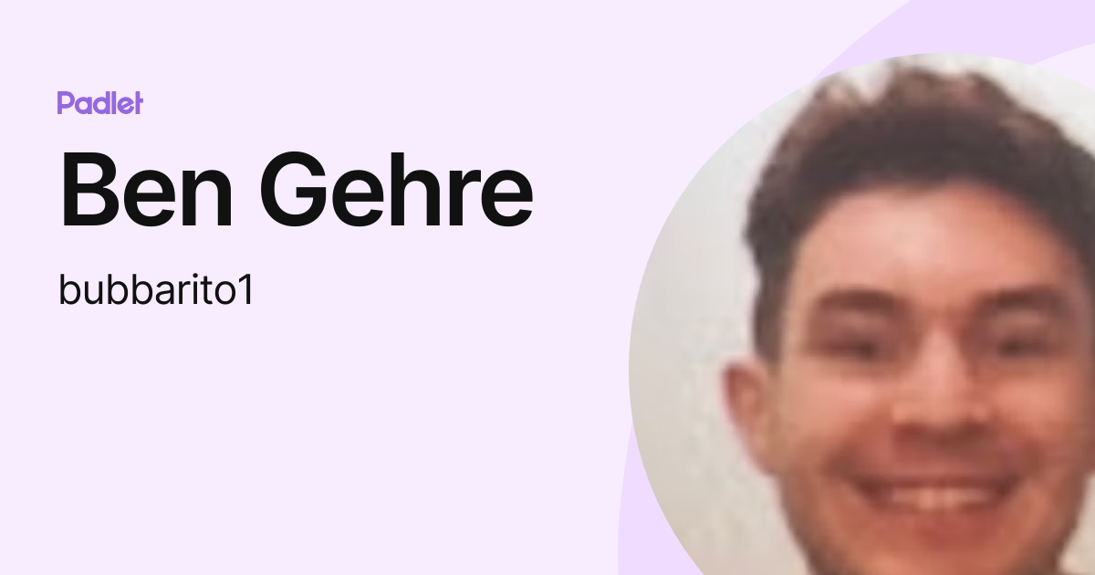 Ben Gehre (bubbarito1) profile | Padlet